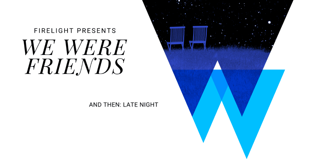 We Were Friends Play - And Then: Late Night - Visit Concord